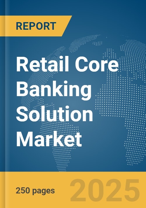 Retail Core Banking Solution Market Size & Forecast to 2029