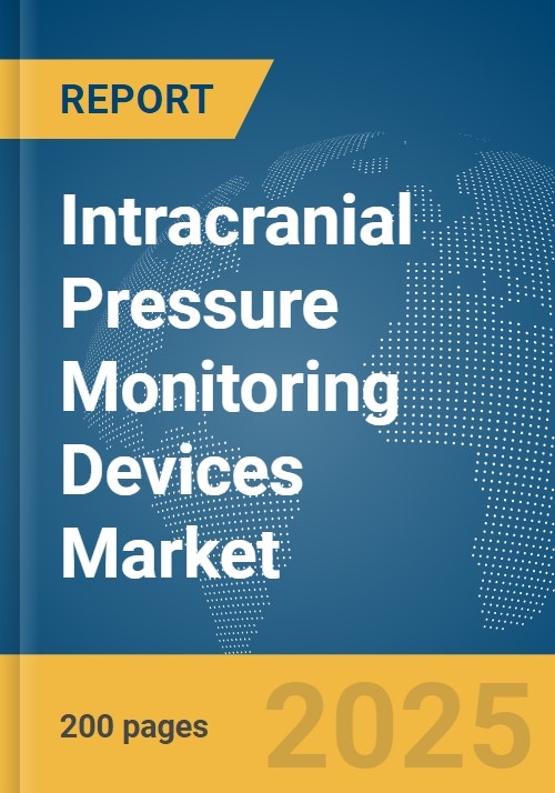Intracranial Pressure (ICP) Monitoring Devices Market Report 2025