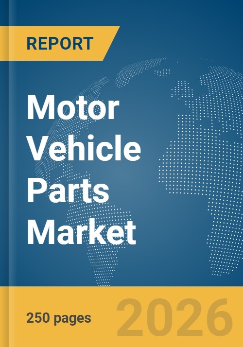 Motor Vehicle Parts Market Report 2026 - Research and Markets