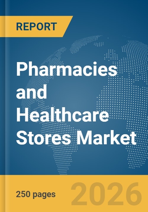 Pharmacies and Healthcare Stores Market Report 2026