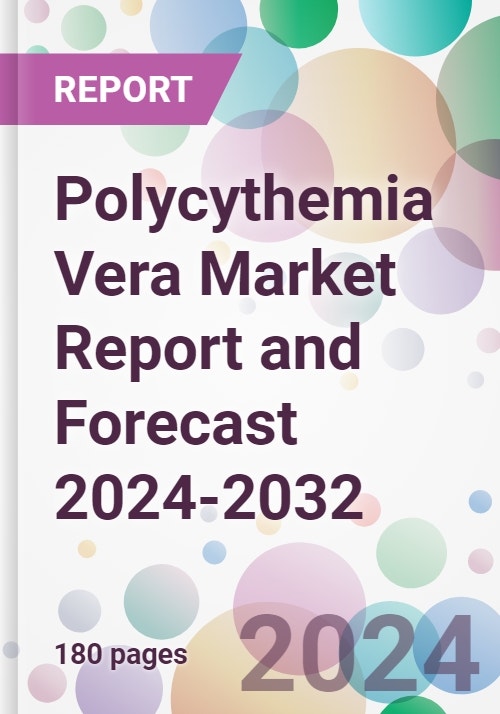 Polycythemia Vera Market Report and Forecast 2024-2032