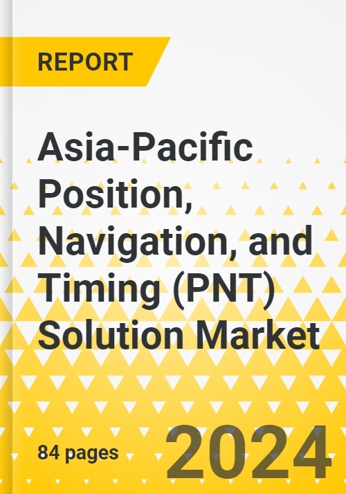 Asia-Pacific Position, Navigation, and Timing (PNT) Solution Market ...