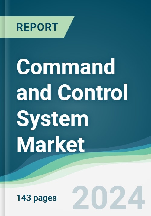 Command and Control System Market - Forecasts from 2024 to 2029