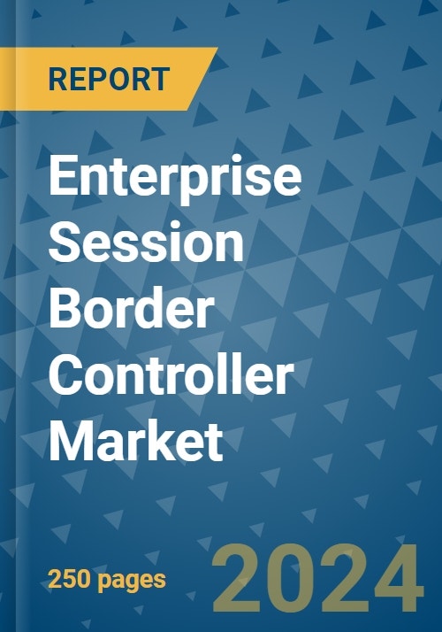 Enterprise Session Border Controller Market - Global Industry Analysis ...