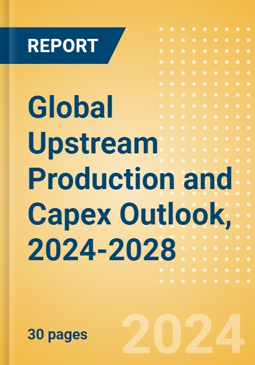 Global Upstream Production and Capex Outlook, 2024-2028
