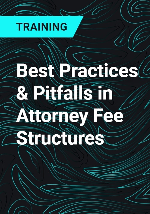 Best Practices & Pitfalls in Attorney Fee Structures