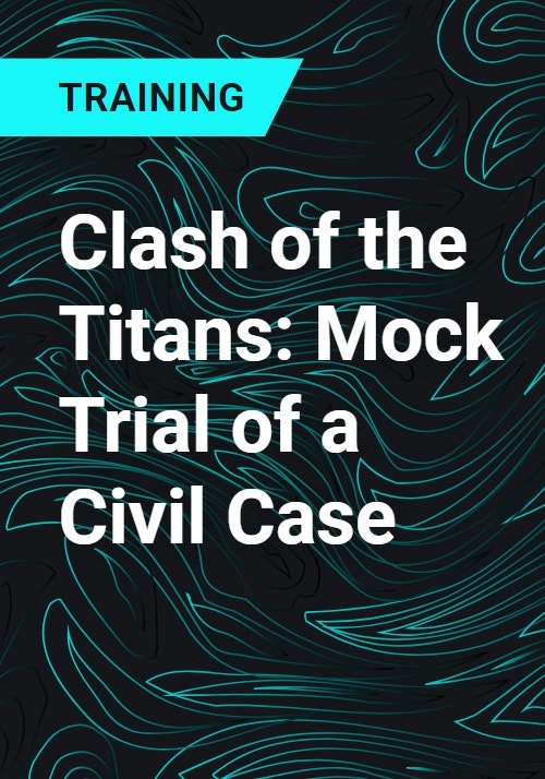 Clash of the Titans: Mock Trial of a Civil Case