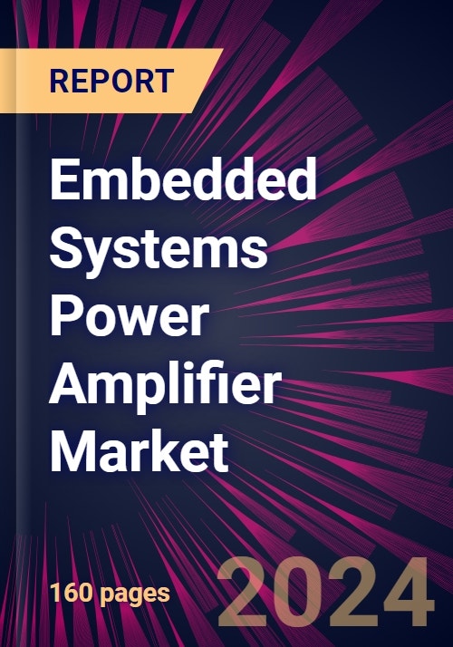 Embedded Systems Power Amplifier Market 2024-2028
