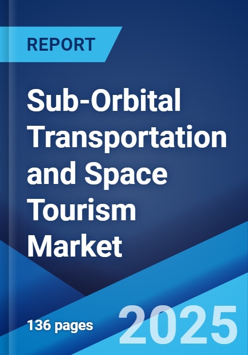 Sub-Orbital Transportation and Space Tourism Market 2025-2033