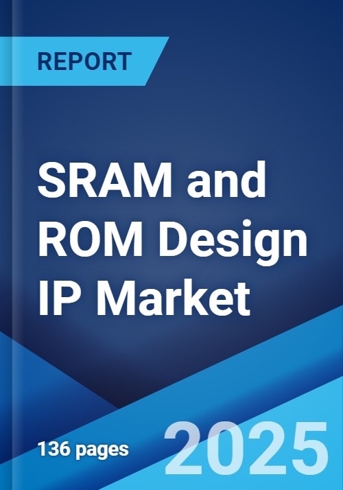 SRAM and ROM Design IP Market 2025-2033 - Research and Markets