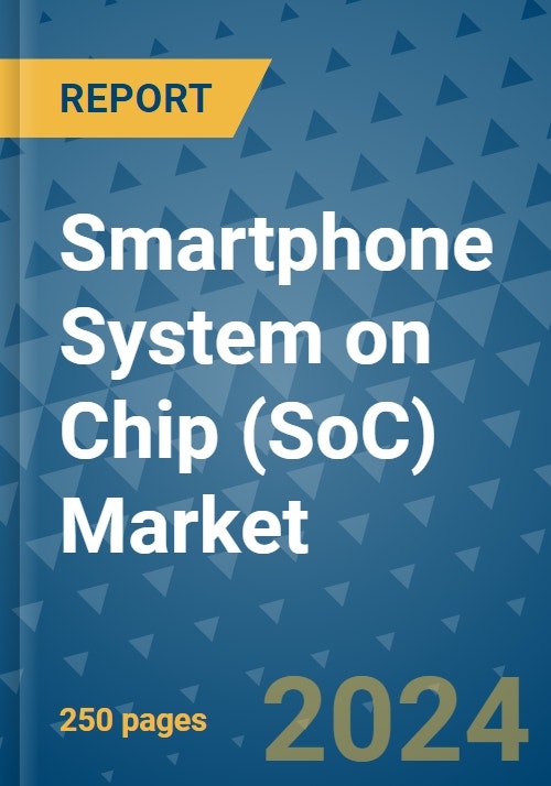 Smartphone System on Chip (SoC) Market - Global Industry Analysis, Size ...