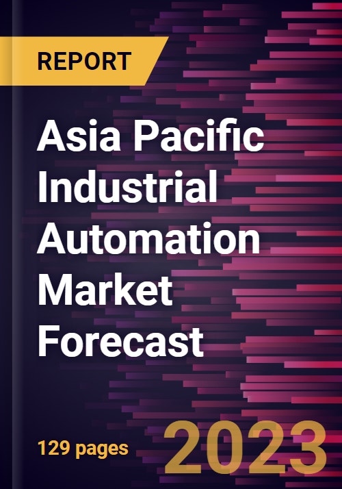 Asia Pacific Industrial Automation Market Forecast to 2030 - Regional ...