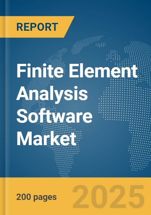 Finite Element Analysis (FEA) Software Market Report 2025