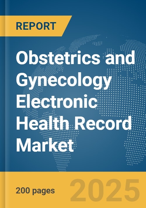 Obstetrics and Gynecology (OB-GYN) Electronic Health Record (EHR ...