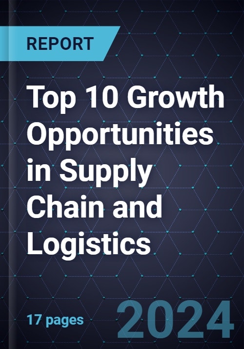 Top 10 Growth Opportunities in Supply Chain and Logistics, 2024