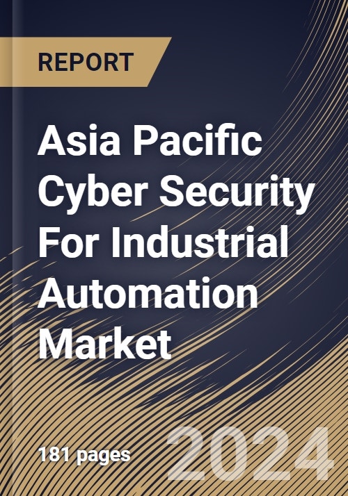 Asia Pacific Cyber Security For Industrial Automation Market Size ...