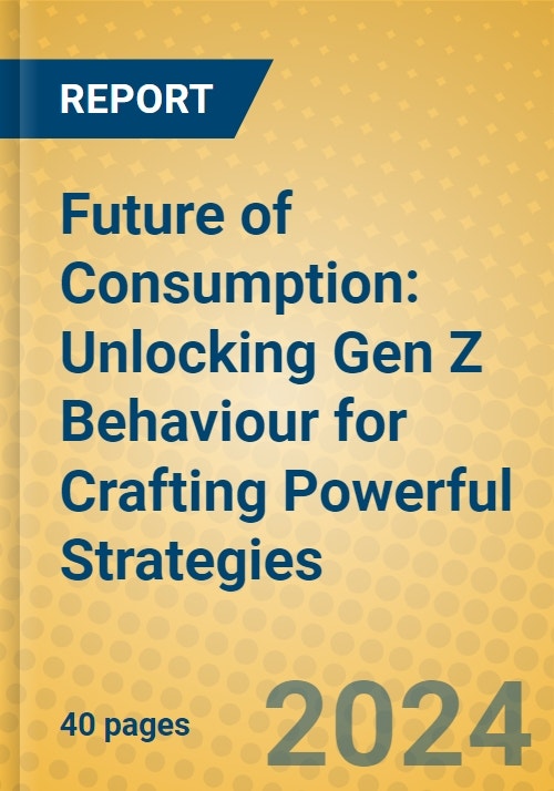 Future of Consumption: Unlocking Gen Z Behaviour for Crafting Powerful ...