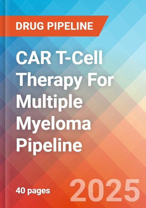 CAR T-Cell Therapy For Multiple Myeloma - Pipeline Insight, 2025