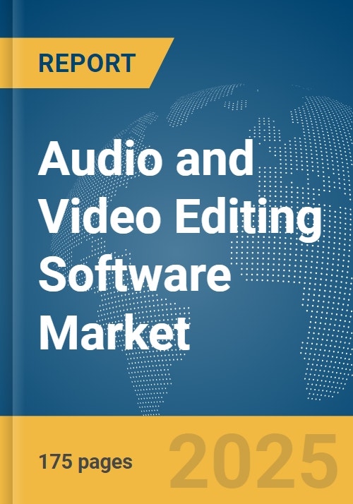 Audio and Video Editing Software Market Report 2025