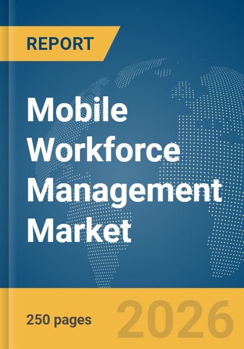 Mobile Workforce Management Market Report 2025