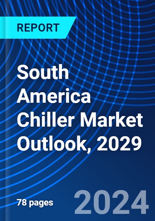 South America Chiller Market Outlook, 2029 - Research and Markets