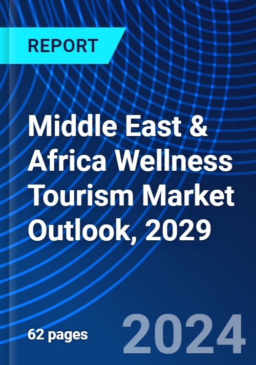 Middle East & Africa Wellness Tourism Market Outlook, 2029