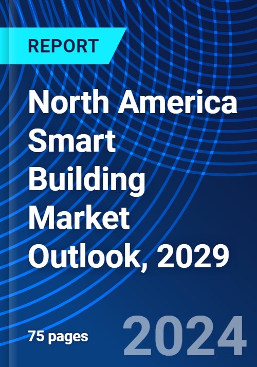 North America Smart Building Market Outlook, 2029
