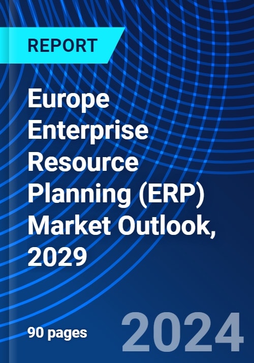 Europe Enterprise Resource Planning (ERP) Market Outlook, 2029