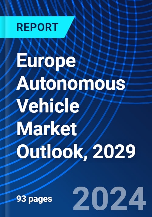 Europe Autonomous Vehicle Market Outlook, 2029