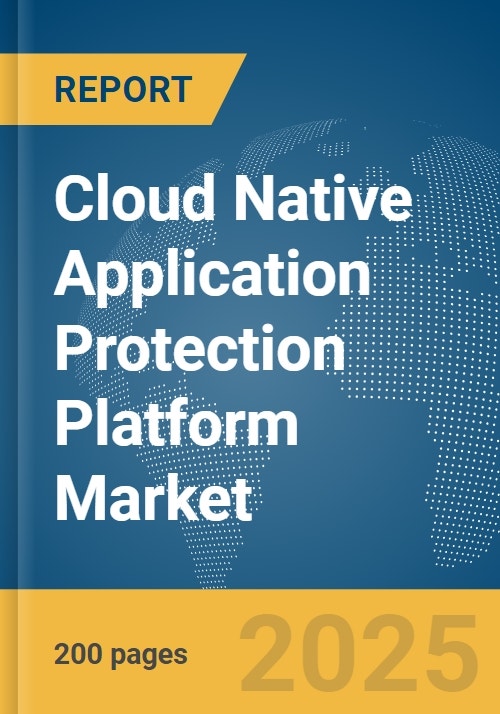 Cloud Native Application Protection Platform Market Report 2025