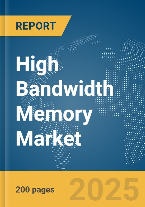 High Bandwidth Memory Market Size, Share & Forecast to 2029