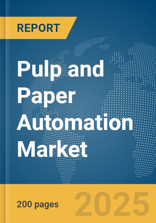 Pulp and Paper Automation Market Report 2025