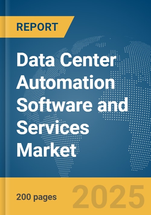 Data Center Automation Software and Services Market Report 2025