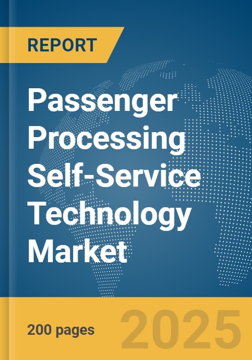 Passenger Processing Self-Service Technology Market Report 2025
