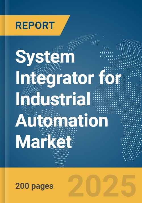 System Integrator for Industrial Automation Market Report 2025