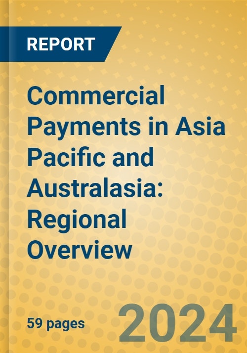 Commercial Payments in Asia Pacific and Australasia: Regional Overview