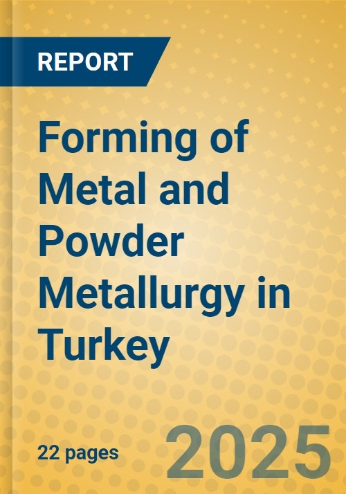 Forming of Metal and Powder Metallurgy in Turkey