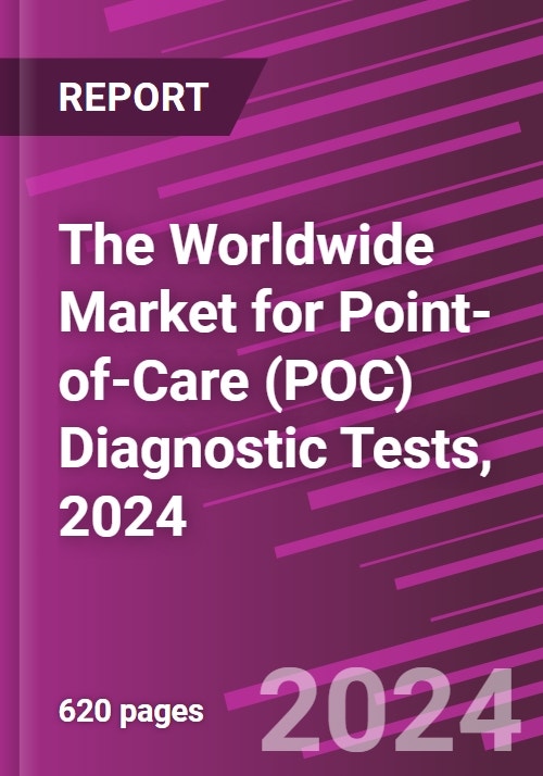 The Worldwide Market for Point-of-Care (POC) Diagnostic Tests, 2024