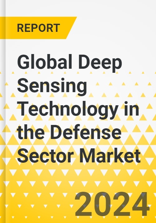 Global Deep Sensing Technology in the Defense Sector Market: Focus on ...