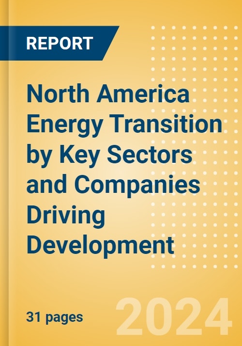 North America Energy Transition by Key Sectors and Companies Driving ...
