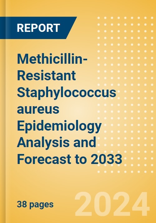 Methicillin-Resistant Staphylococcus aureus (MRSA) Epidemiology Analysis and Forecast to 2033