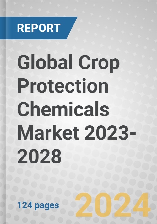Global Crop Protection Chemicals Market 2023-2028