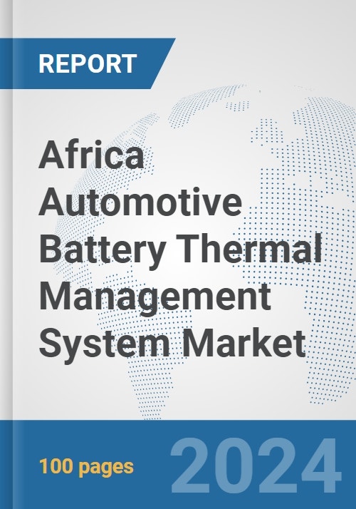 Africa Automotive Battery Thermal Management System Market