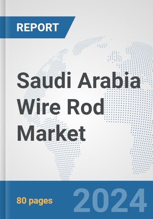 Saudi Arabia Wire Rod Market: Prospects, Trends Analysis, Market Size ...