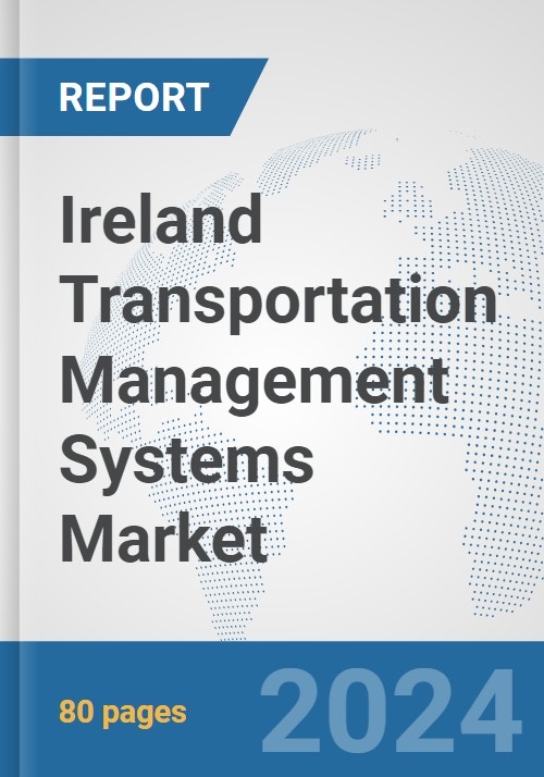 Ireland Transportation Management Systems (TMS) Market: Prospects ...