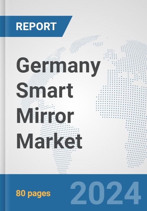 Germany Smart Mirror Market Size, Competitors & Forecast