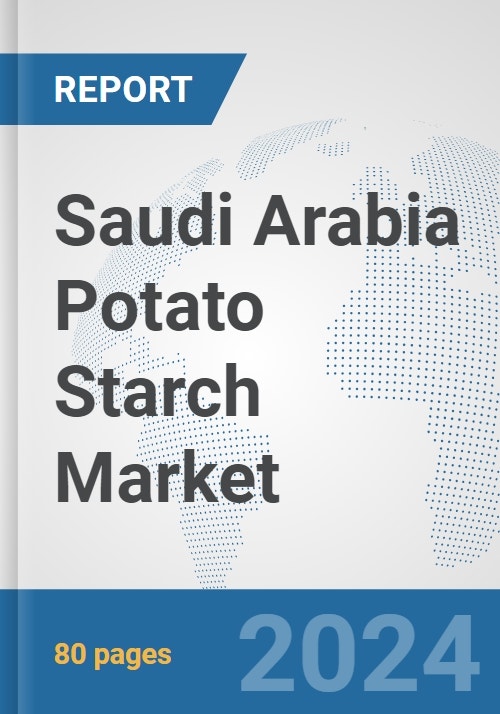 Saudi Arabia Potato Starch Market Size & Competitors