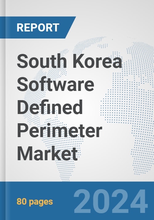 South Korea Software Defined Perimeter (SDP) Market: Prospects, Trends ...