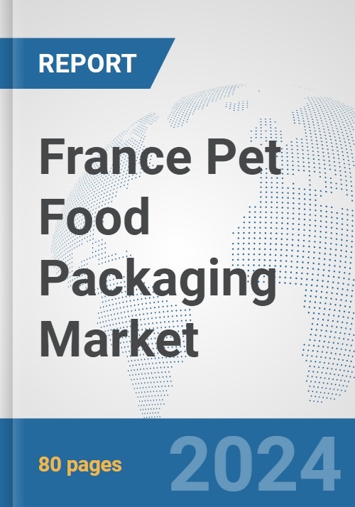 France Pet Food Packaging Market Size & Competitors