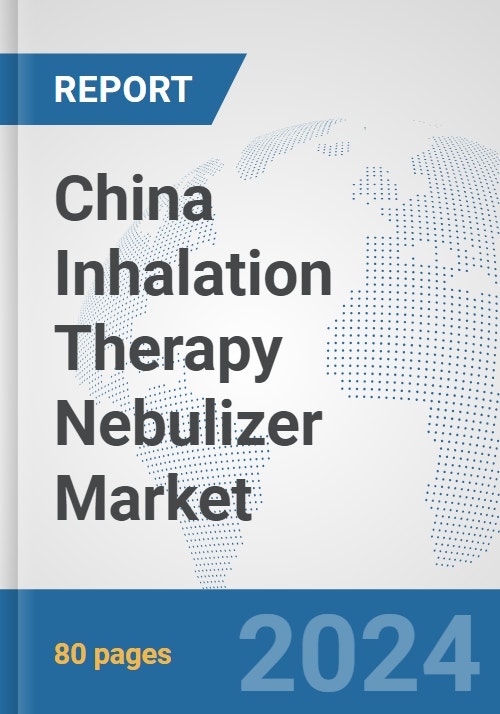 China Inhalation Therapy Nebulizer Market: Prospects, Trends Analysis, Market Size and Forecasts ...